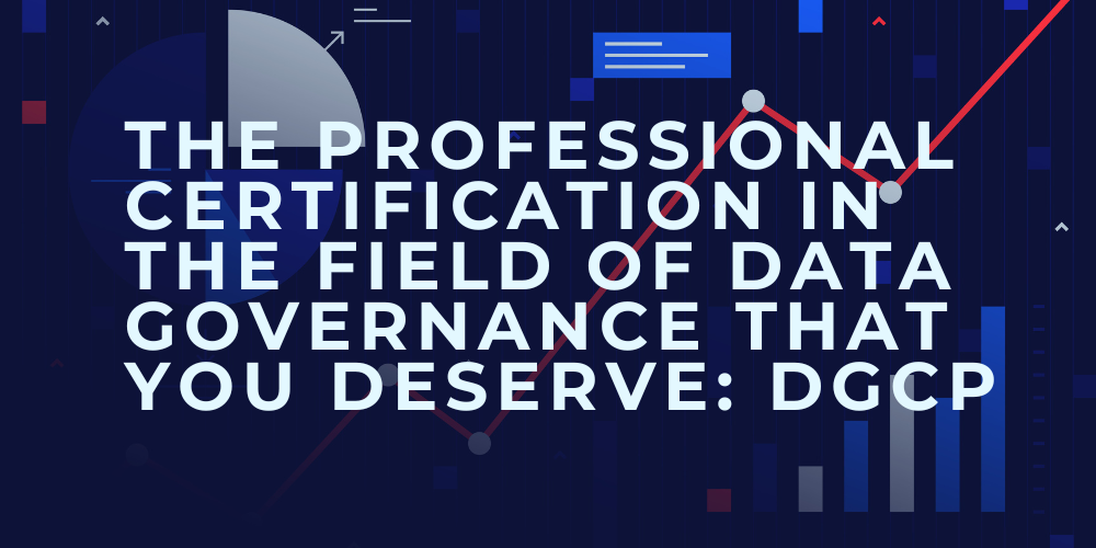 The professional certification in the field of data governance that you ...